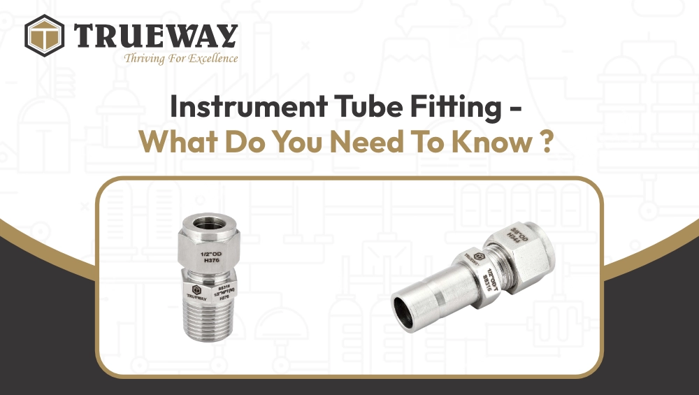 Instrument Tube Fitting - What Do You Need to Know